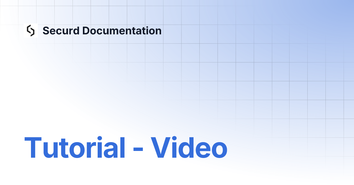 Tutorial - Video | Securd Documentation