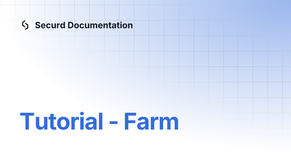 Tutorial - Farm | Securd Documentation