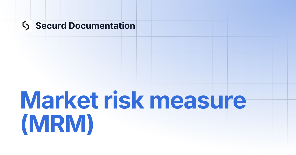 Market risk measure (MRM) | Securd Documentation